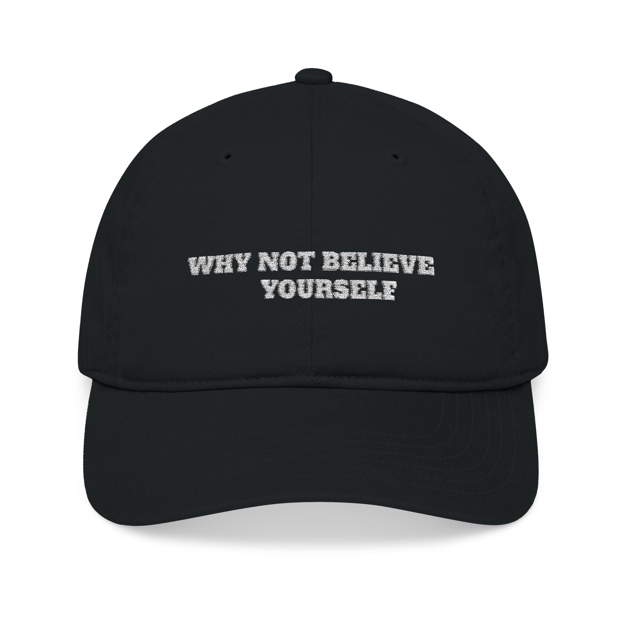 Organic Baseball Cap (Embroidery) – Why Not Believe in Yourself